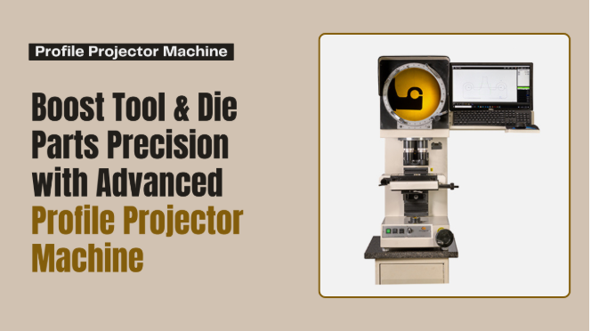 Boost Tool & Die Parts Precision with Advanced Profile Projector Machine